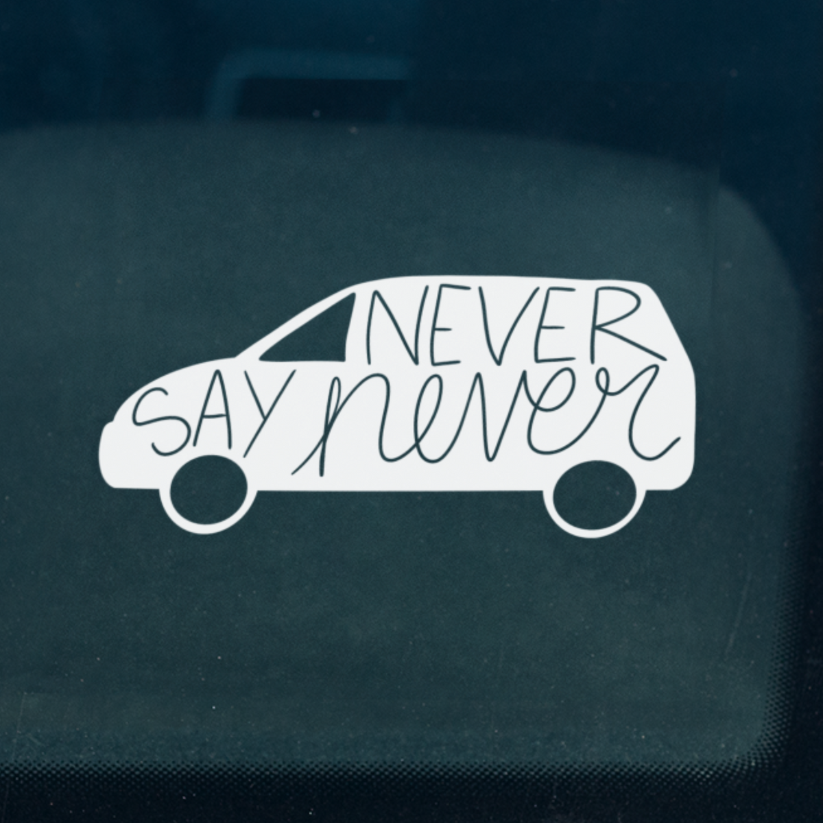 Never say Never Car Decal – Rebma